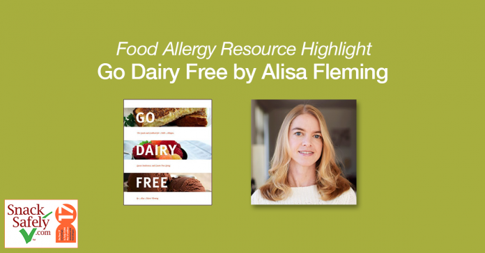 Inspiring Resource: Go Dairy Free by Alisa Fleming - SnackSafely.com