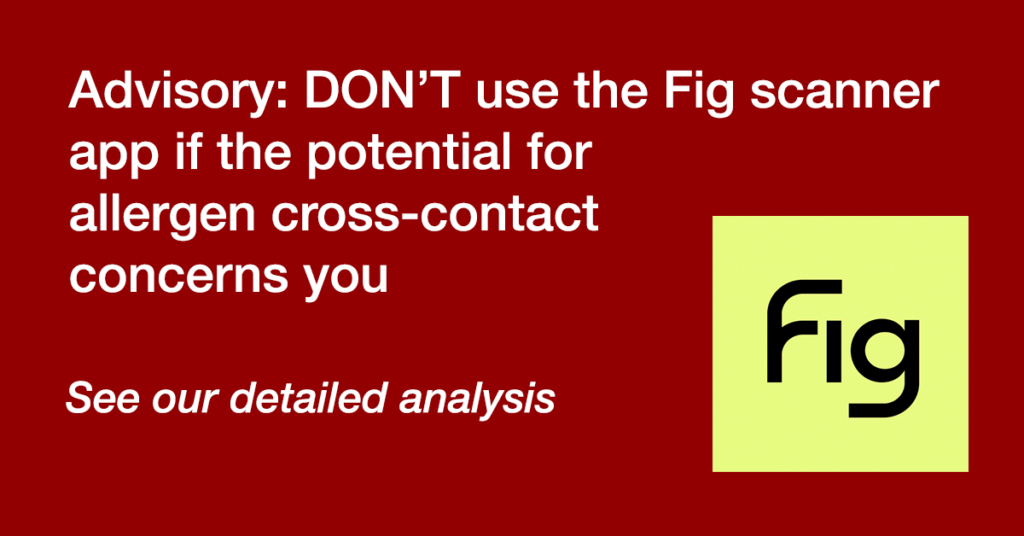 Advisory: Don't Use the Fig Scanner App if the Potential for Allergen Cross-Contact Concerns You ...