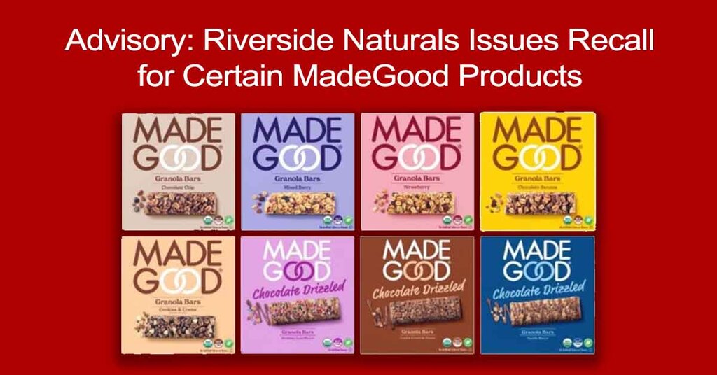 Advisory: Riverside Naturals Issues Recall for Certain MadeGood ...